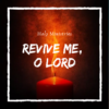 Revive Me, O Lord | Haly Ministries