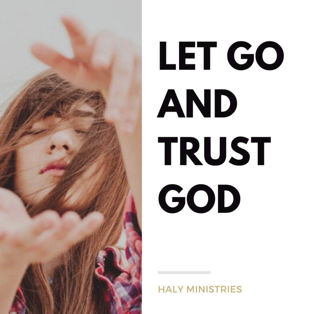 Let Go and Trust God | Haly Ministries