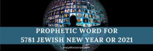 Prophetic Word for 5781 Jewish New Year or 2021 | Haly Ministries