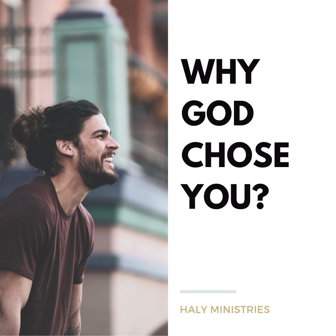 Why God Chose You? Here is the Answer! | Haly Ministries